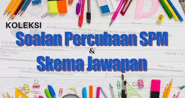 Koleksi soalan percubaan SPM 2022/ 2023 dan skema jawapan